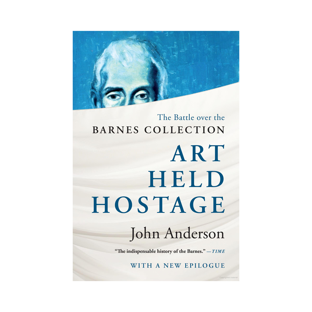 Art Held Hostage: The Battle over the Barnes Collection – Barnes Foundation