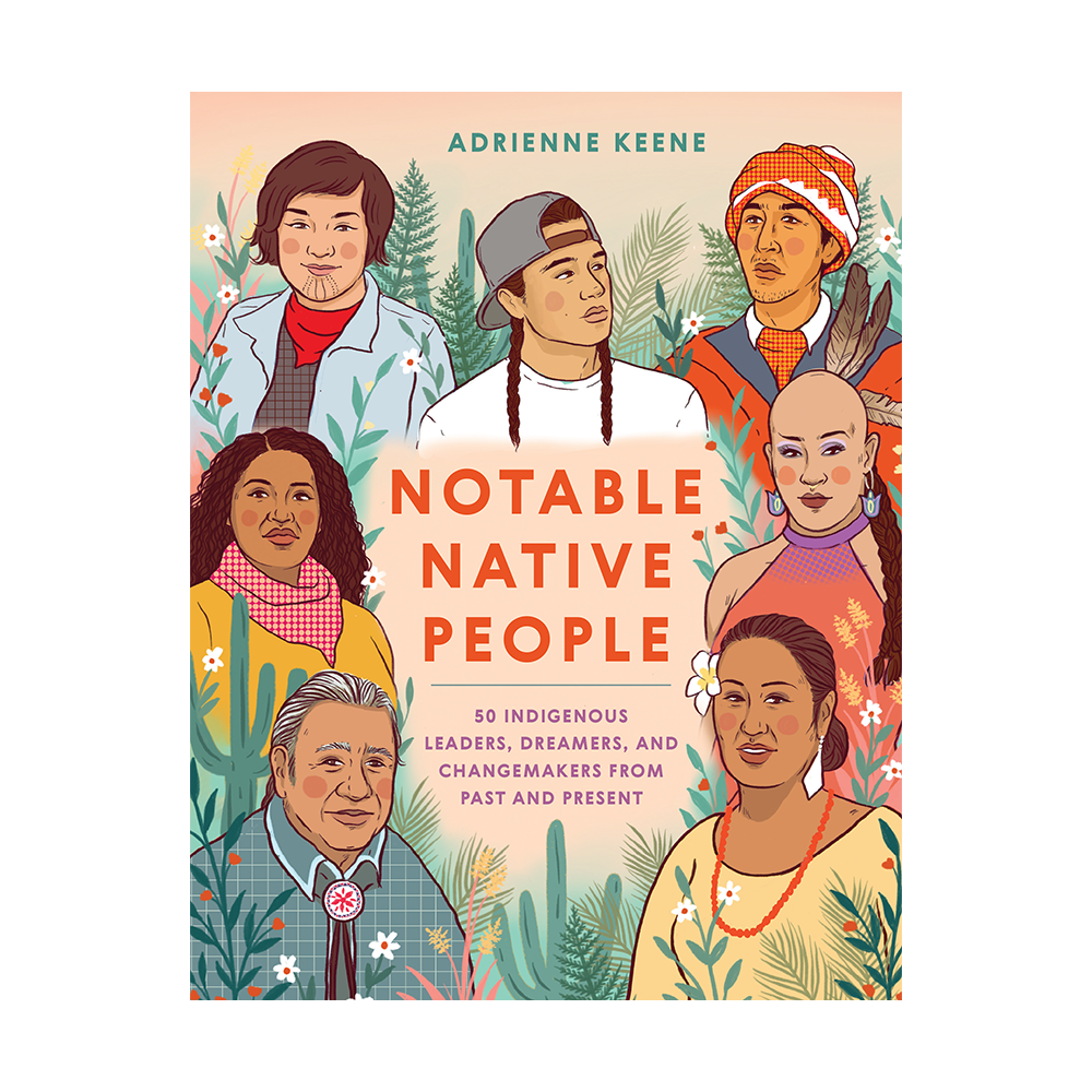 Notable Native People: 50 Indigenous Leader, Dreamers, and Changemaker ...